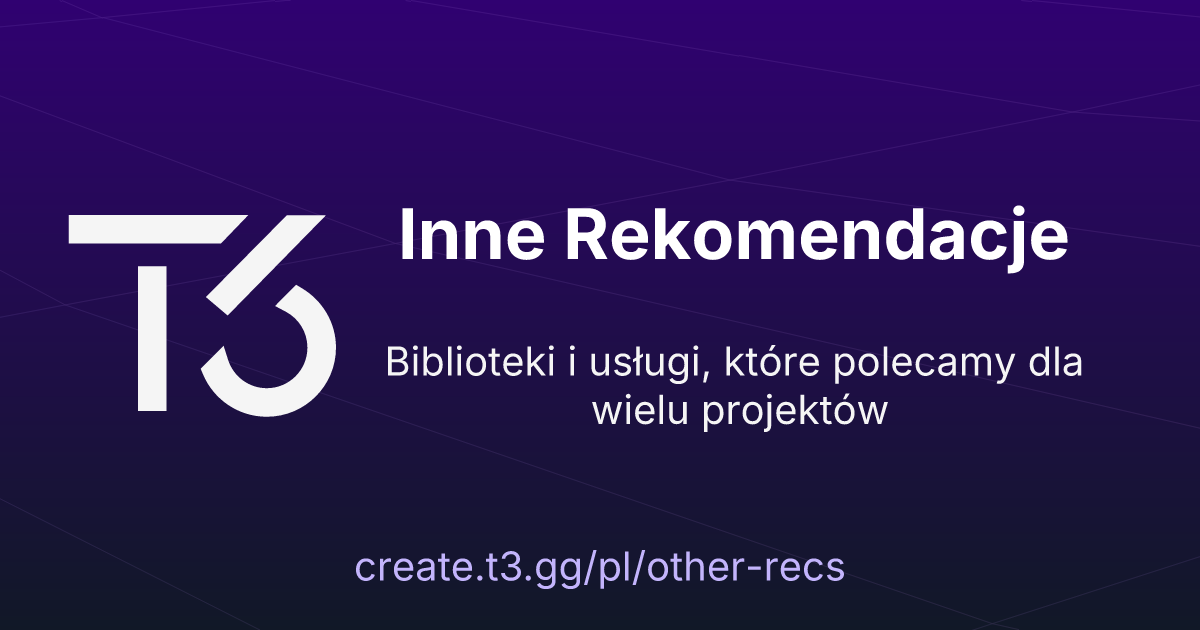 Inne Rekomendacje • Create T3 App